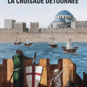 Livre : La Croisade détournée : La quatrième croisade – Jean-Luc ...